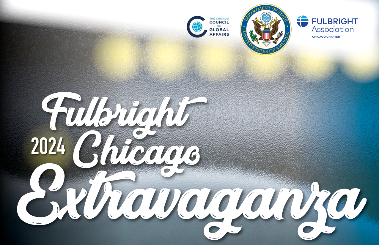 2024 Fulbright Chicago Extravaganza: You are invited! | FULBRIGHT CHICAGO
